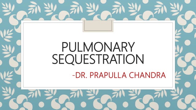 Pulmonary sequestration ppt | PPTX