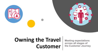 Owning the Travel Customer | PPT
