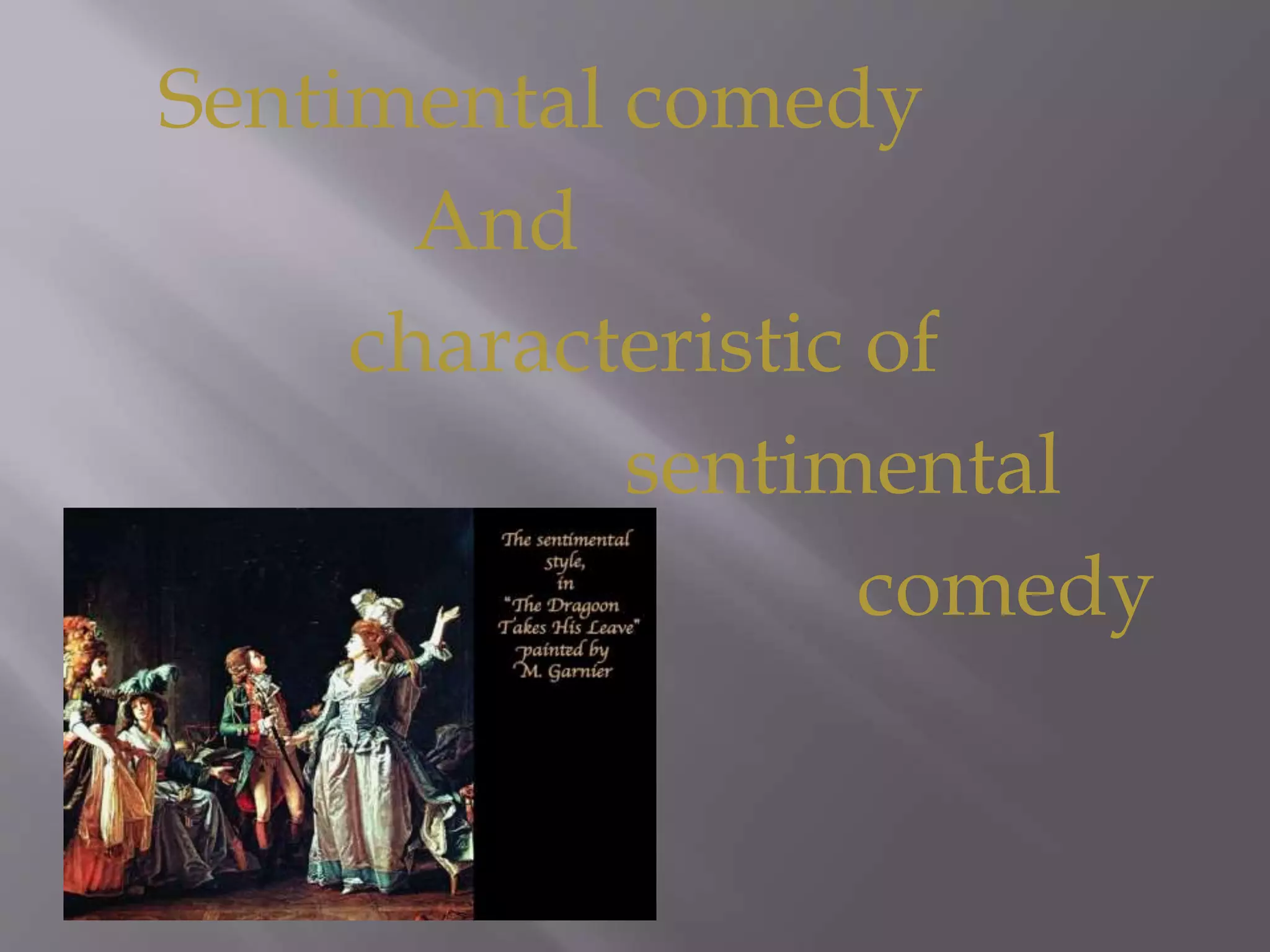 Sentimental comedy definition and characteristic | PPT