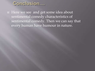 Sentimental comedy definition and characteristic | PPT