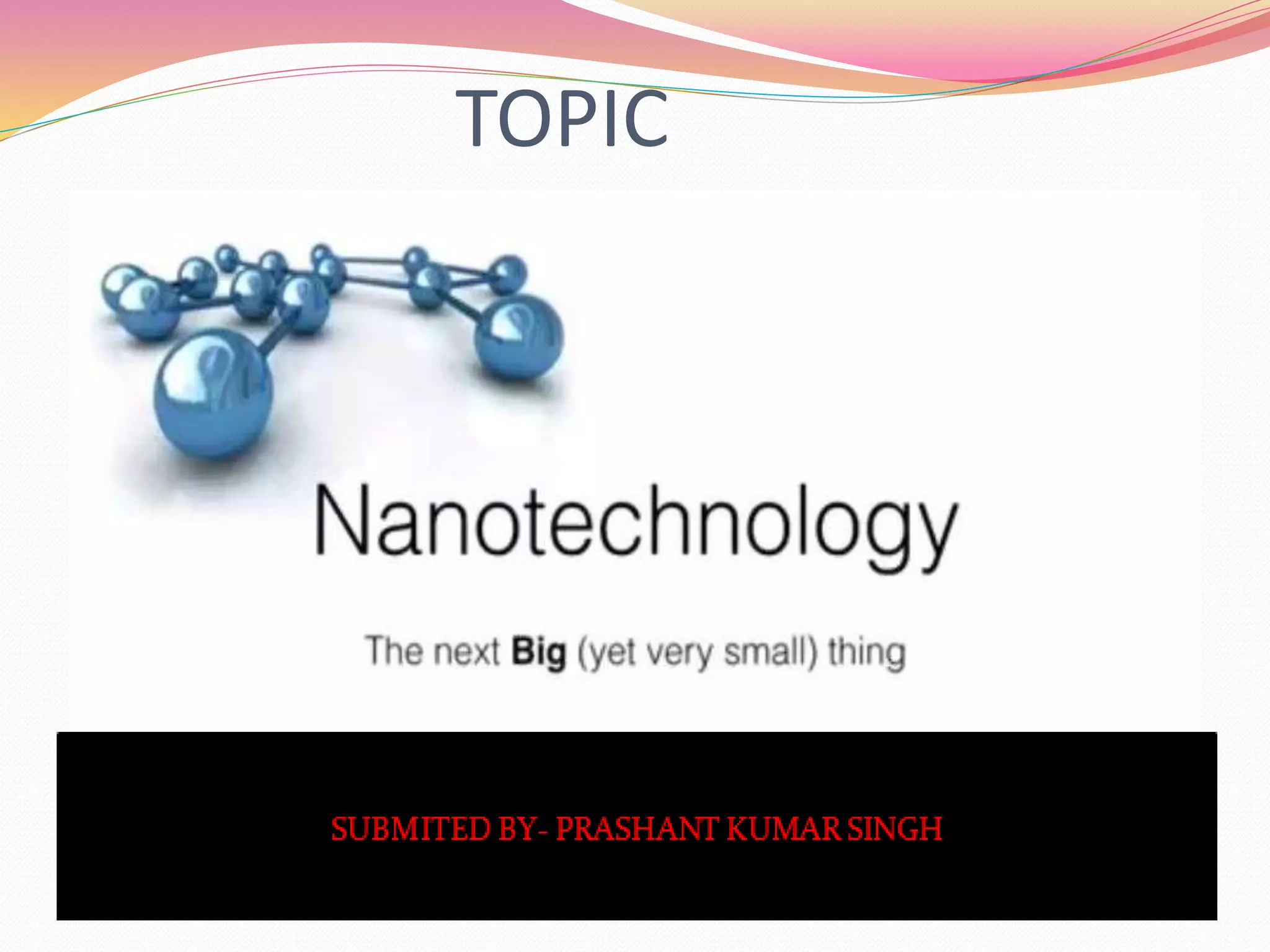 nanotechnology presentation in college (b.tech) | PPTX