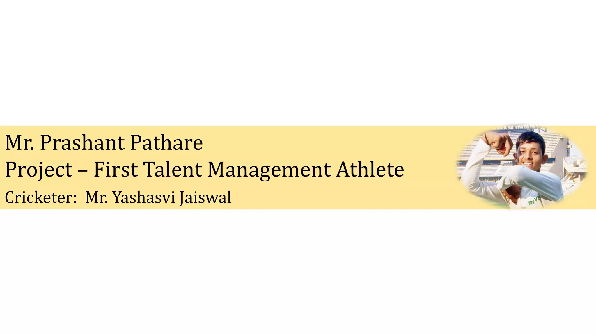 Prashant pathare First Talent Management - Yashasvi Jaiswal | PDF
