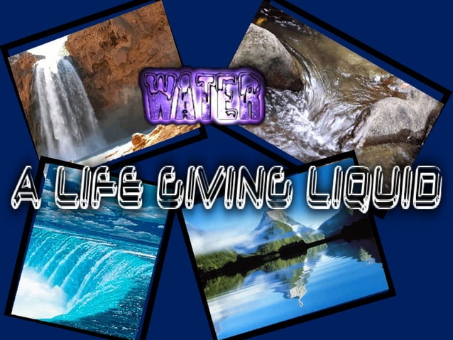 water: a life giving liquid | PPT