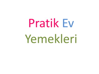 Pratik ev yemekleri | PPTX