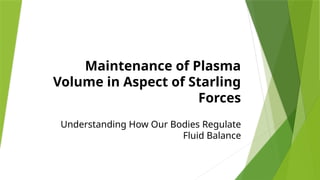 Maintenance of Plasma Volume in Aspect of Starling Forces.pptx