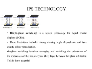 IPS(In Plane Switching) technology | PPTX