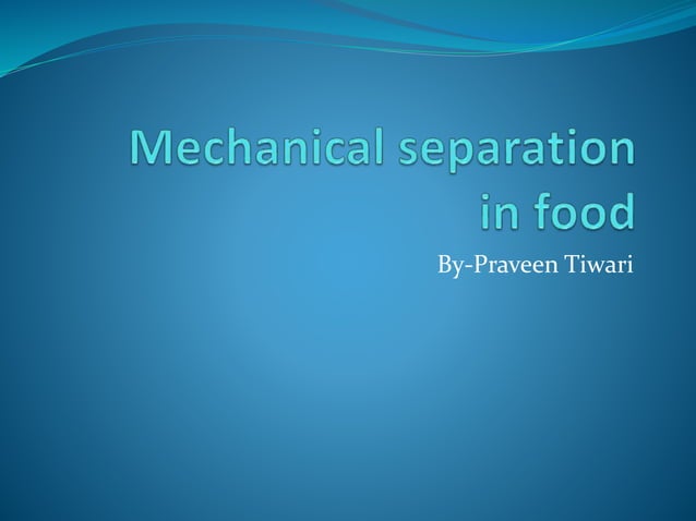 mechanical seperation in food | PPTX | Chemistry | Science