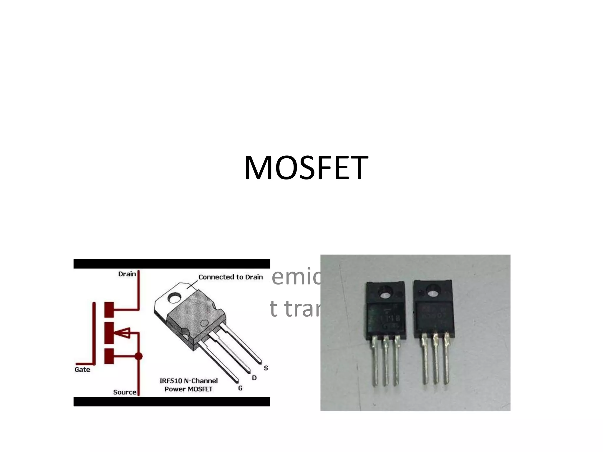 Field effect transistors and MOSFET's | PPTX