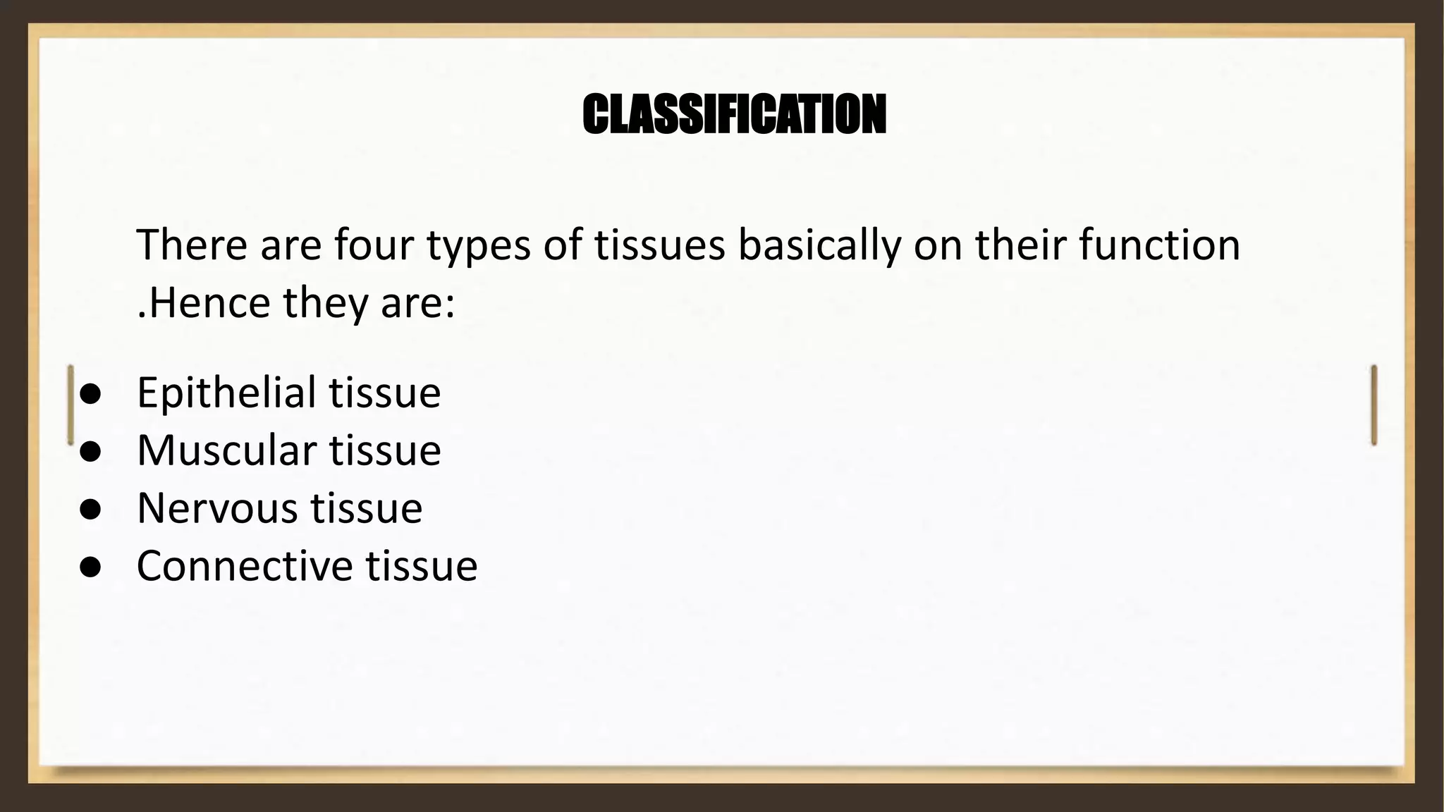 TISSUE CLASSIFICATION | PPTX