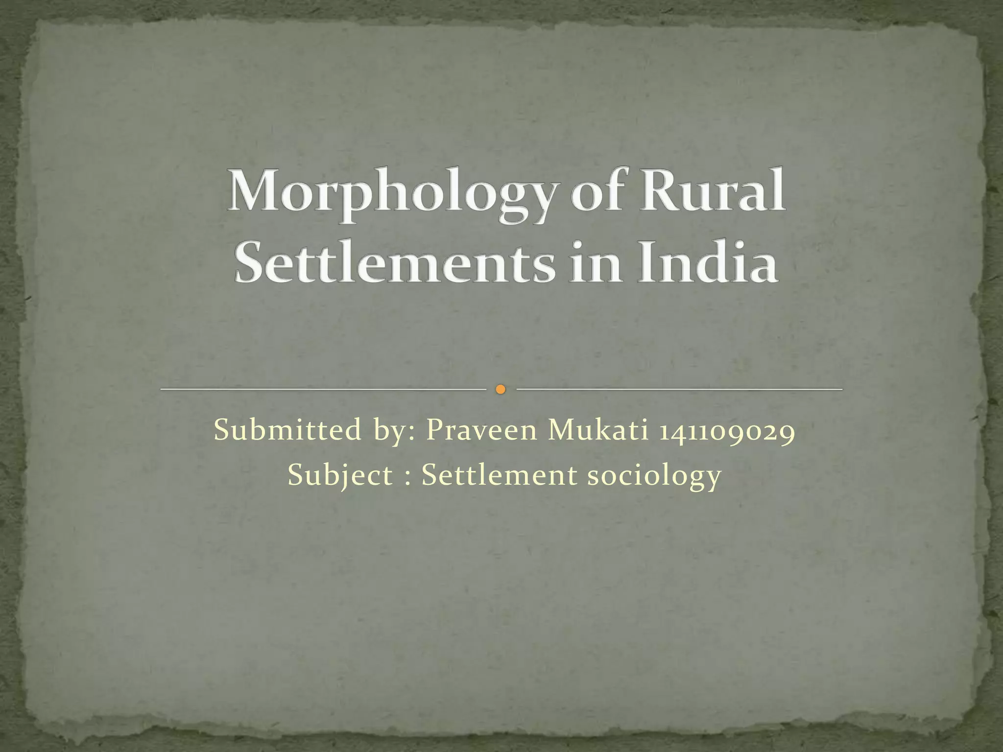 MORPHOLOGY OF RURAL SETTLEMENTS | PPTX