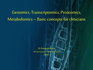 Genomics, Transcriptomics, Proteomics, Metabolomics - Basic concepts ...