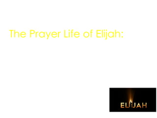 The Prayer Life of Elijah: A Man Like Us | PDF