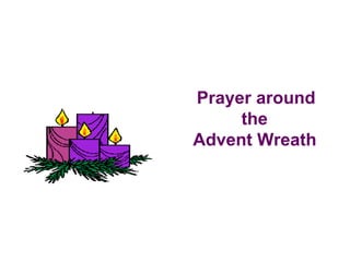 Prayer Around The Advent Wreath | PPT