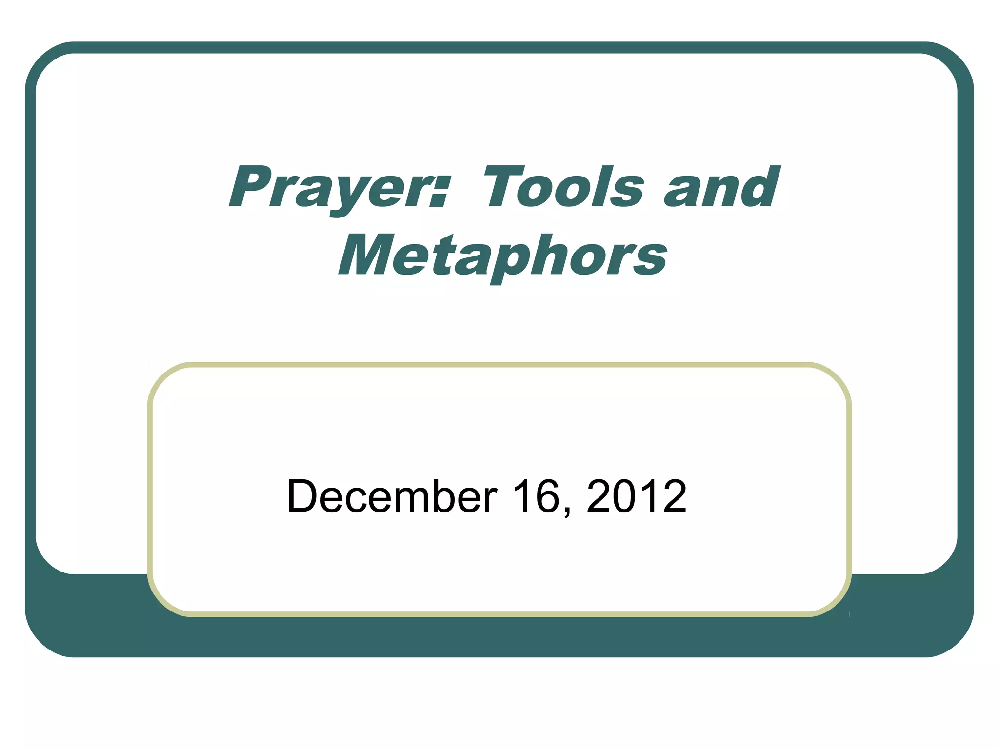 Prayer tools dec 16, 2012 | PPT