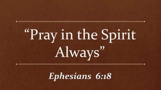 Pray in the Spirit Always | PPTX