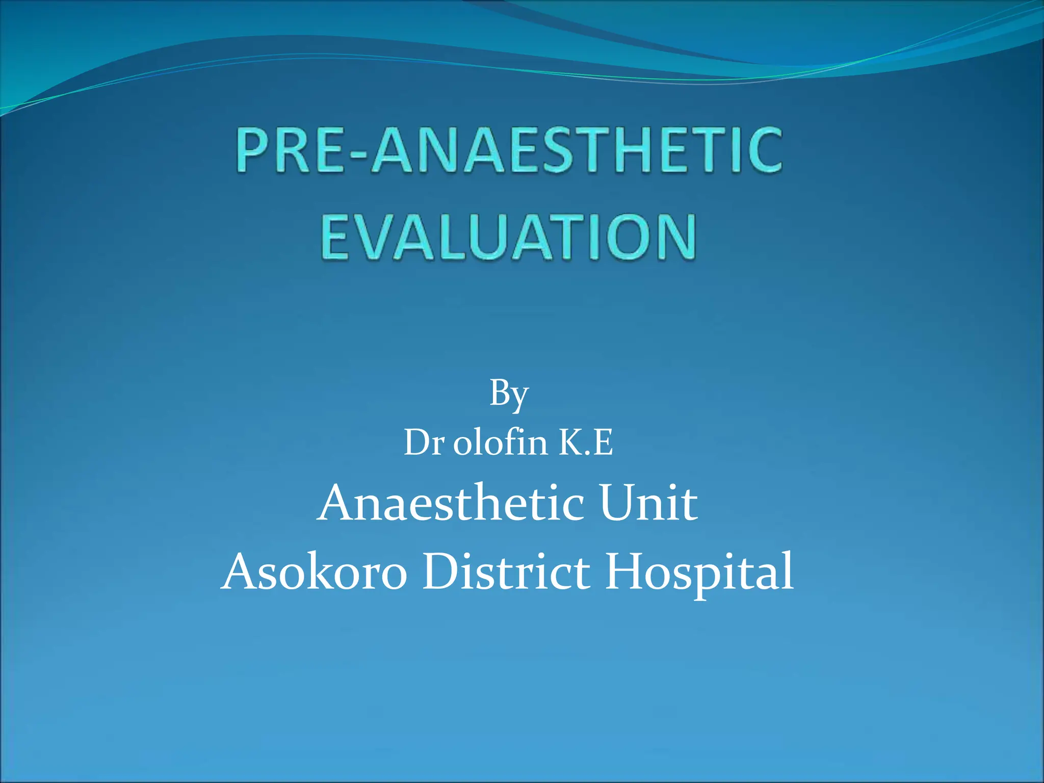 Pre-anaesthetic evaluation.ppt