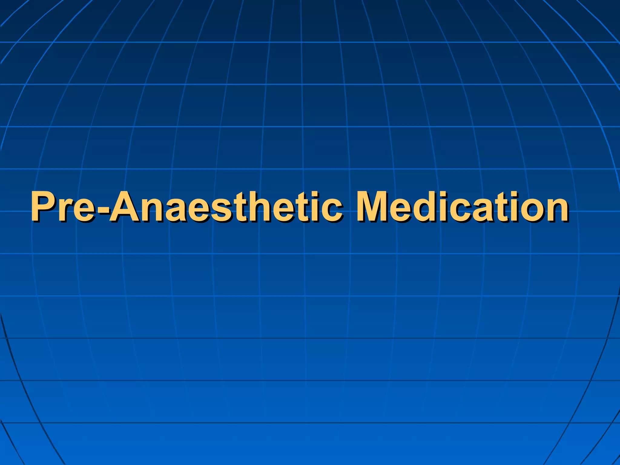 Pre anaesthetic medication | PPT