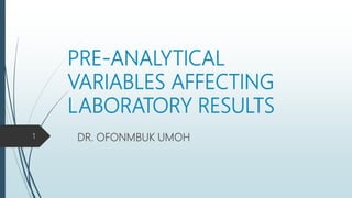 Pre analytical variables affecting laboratory results | PPTX