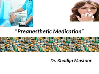 Pre-anesthetic Medication important - Copy.pptx