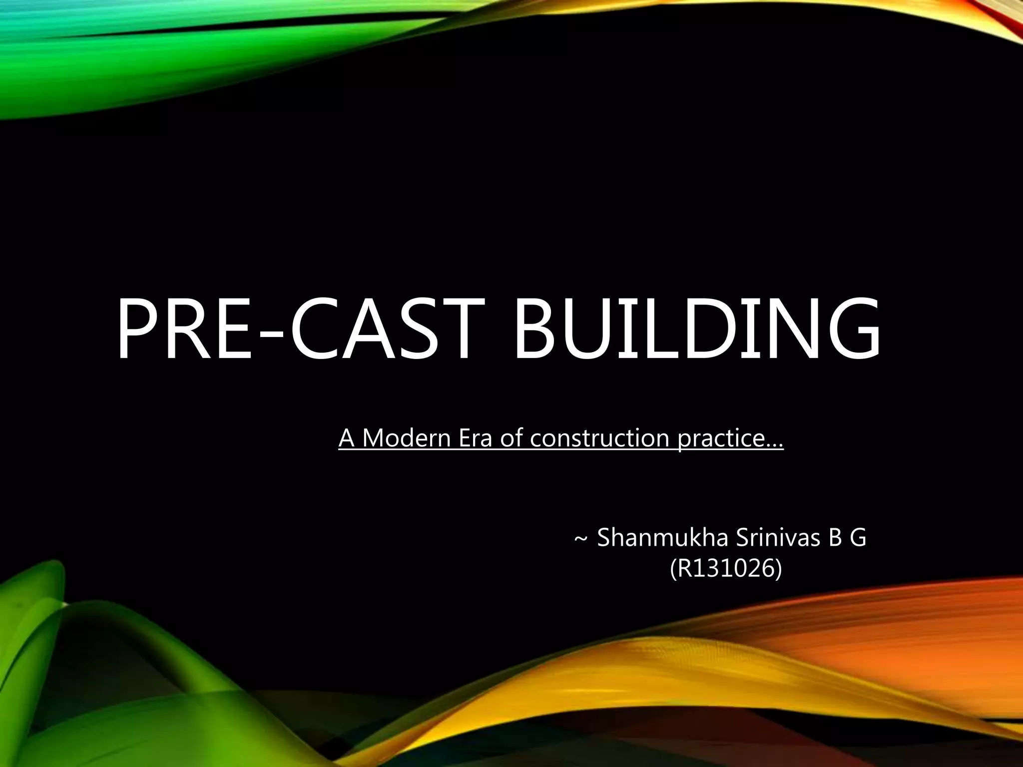 An close industrial approach to look into Pre-cast mode of construction ...