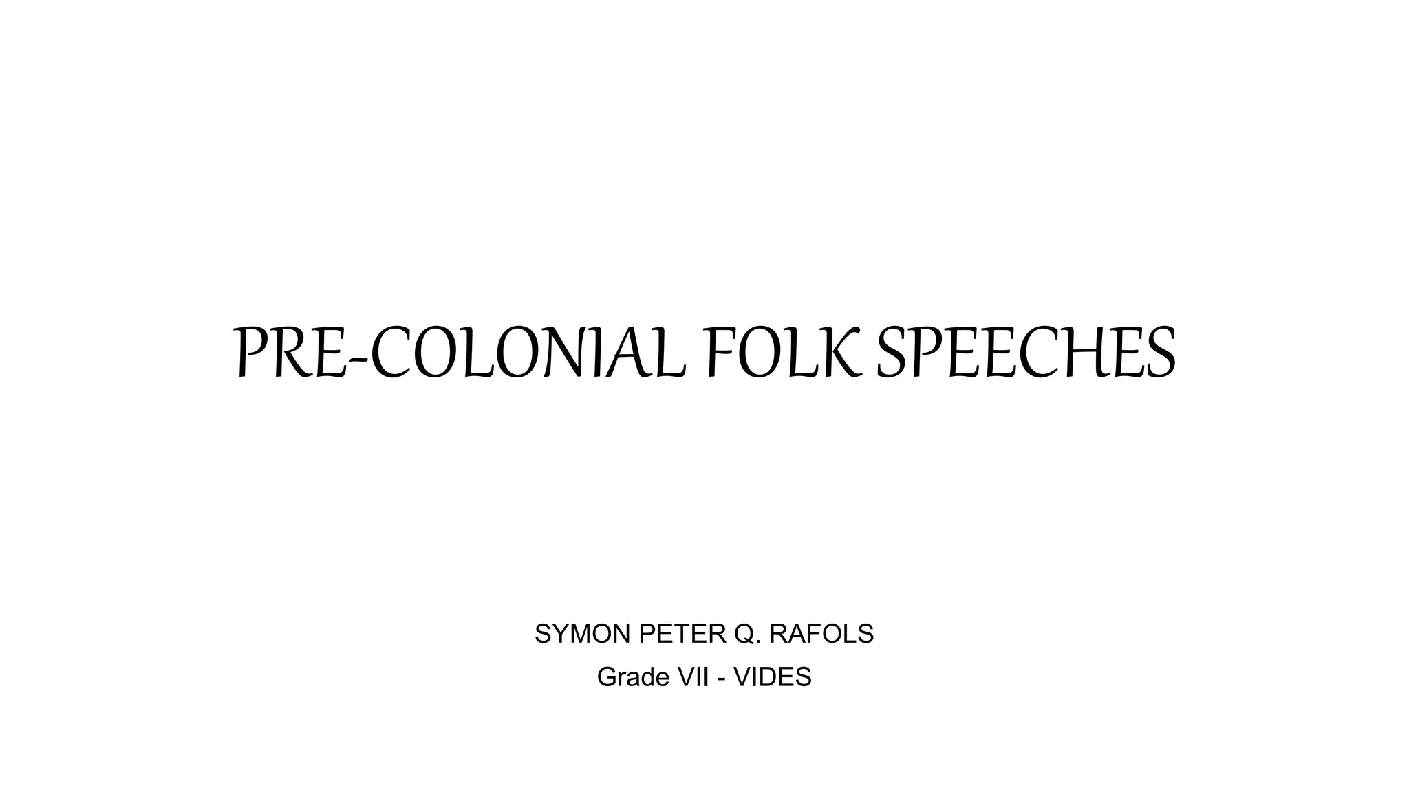 Pre colonial folk speeches | PPTX