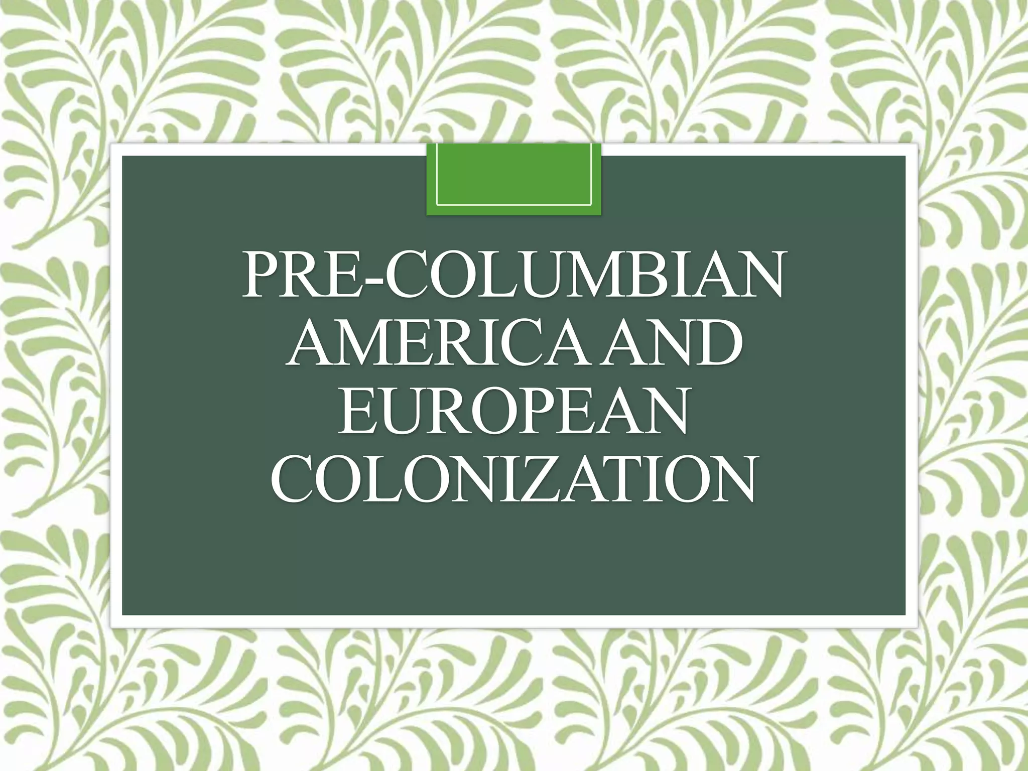 Pre columbian america and european colonization | PPTX