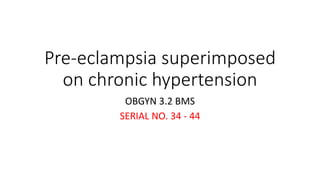 PRE-ECLAMPSIA SUPERIMPOSED ON CHRONIC HTN.pptx