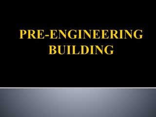 Pre engineering building | PPTX