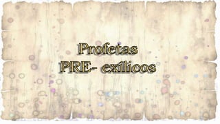 Profetas pre-exílicos | PPSX | Judaism | Religion & Spirituality