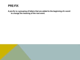 Pre fixes and suf-fixes- educ 6305 | PPTX