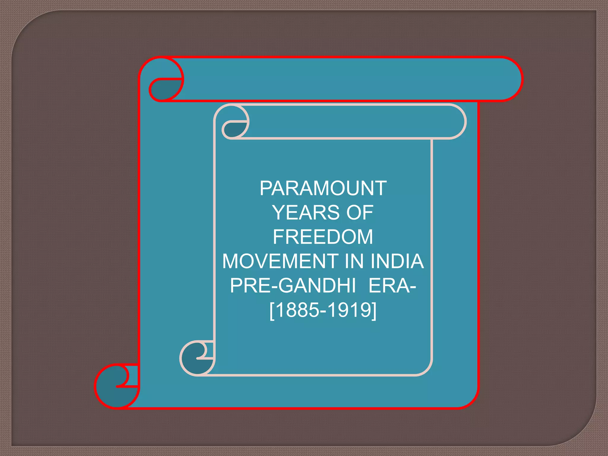 Pre gandhi era 1885 -1919 | PPTX