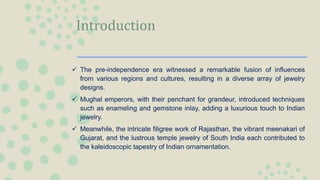 Pre-Independence JWELLERY DESIGN of India.pptx