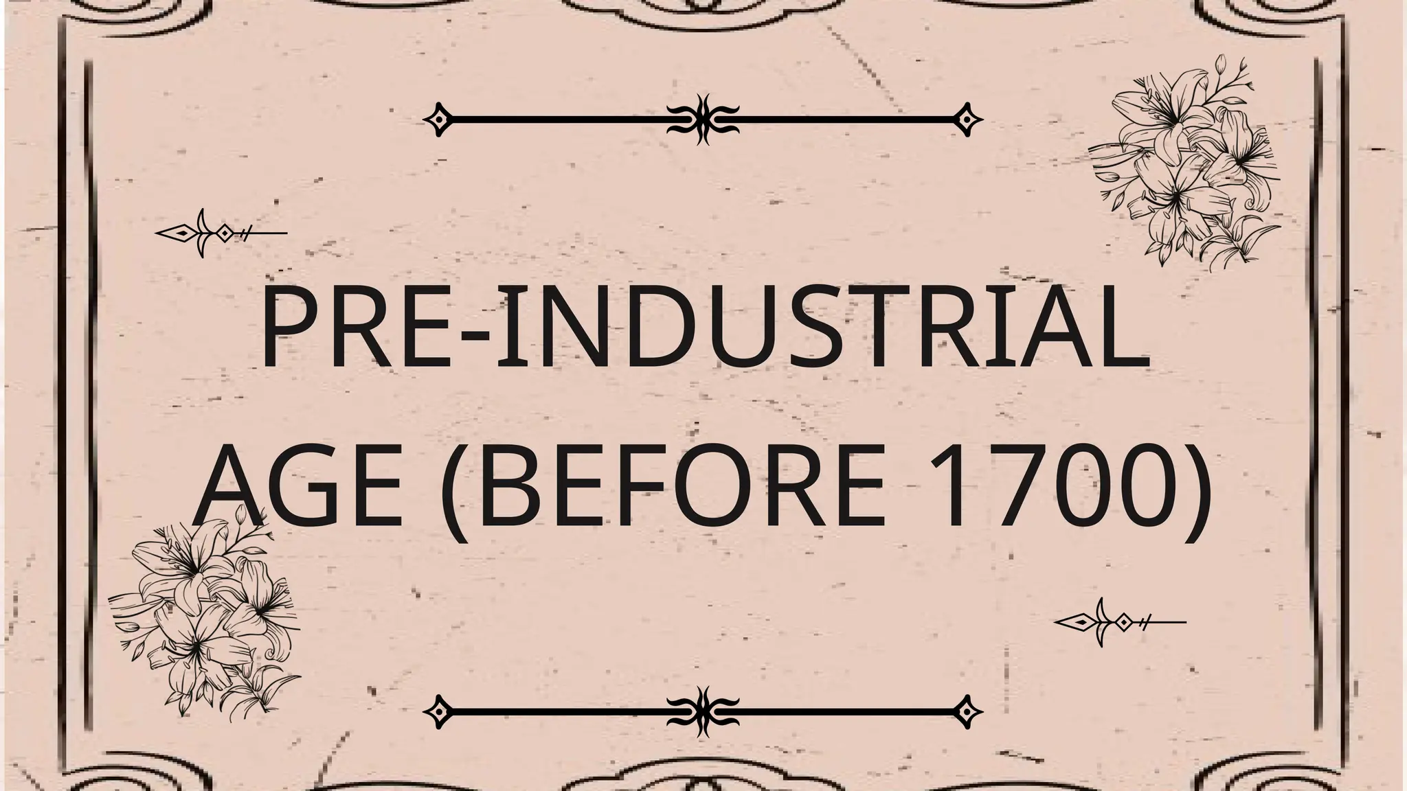 PRE-INDUSTRIAL-AGE-BEFORE-1700_20250114_100202_0000 (1).pptx