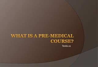 What is a Pre-Medical course? | PPT