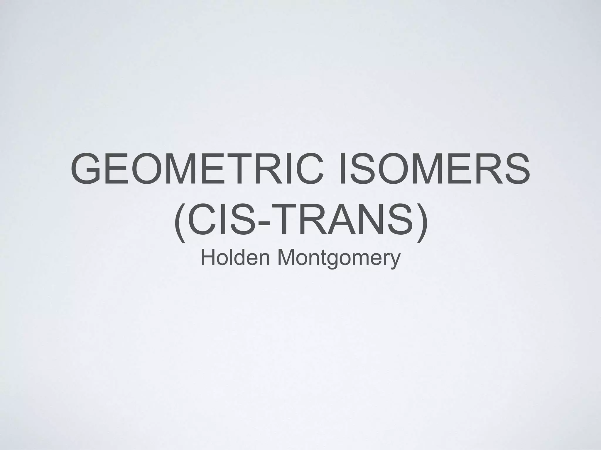 Geometric Isomers (cis/trans) | PPTX