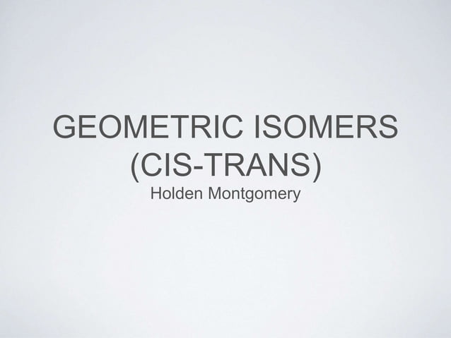 Geometric Isomers (cis/trans) | PPTX