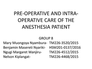 PRE-OPERATIVE AND INTRA-OPERATIVE CARE OF THE ANESTHESIA PATIENT group ...