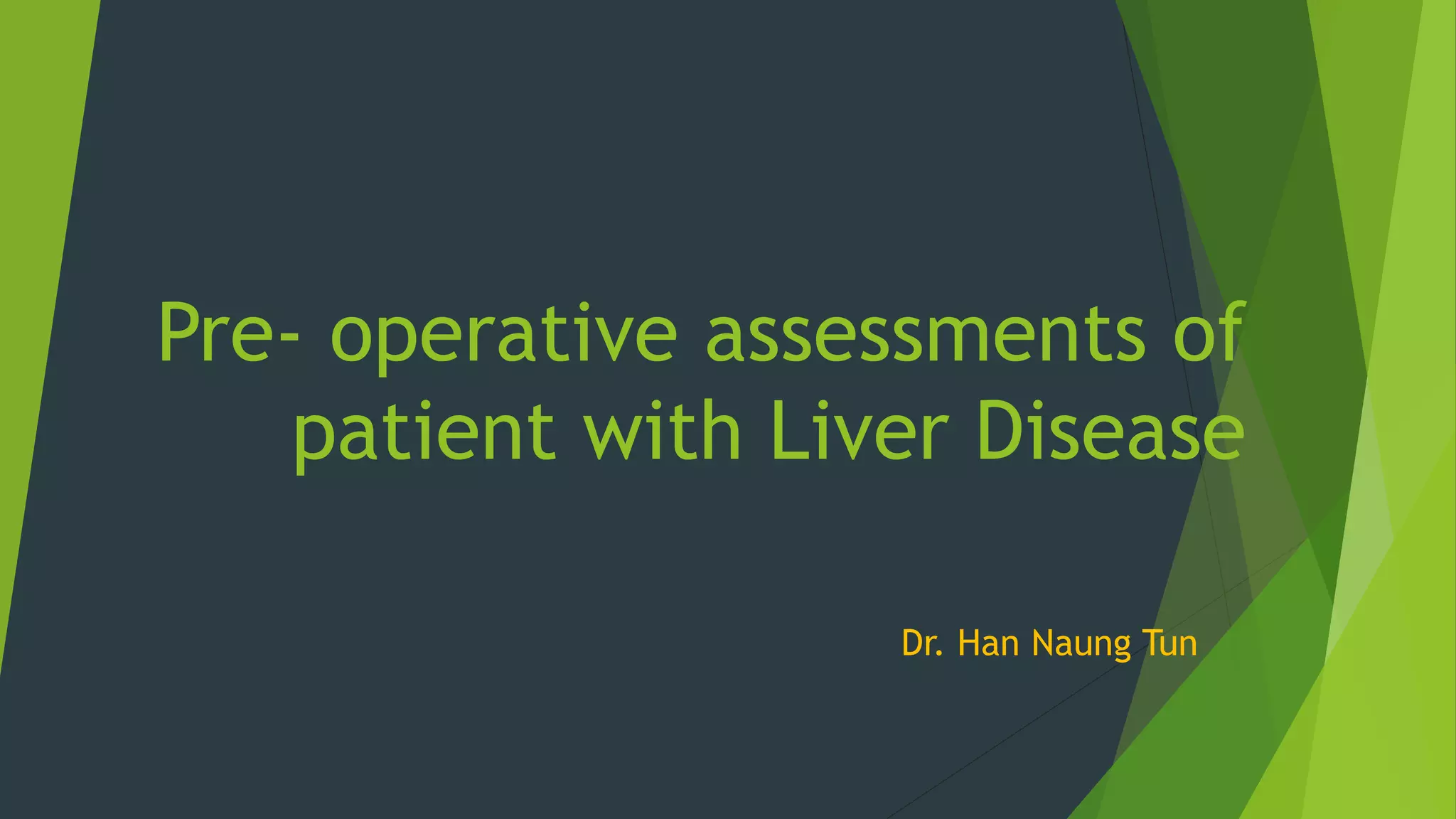 Pre operative assessment of patient with liver disease | PPTX