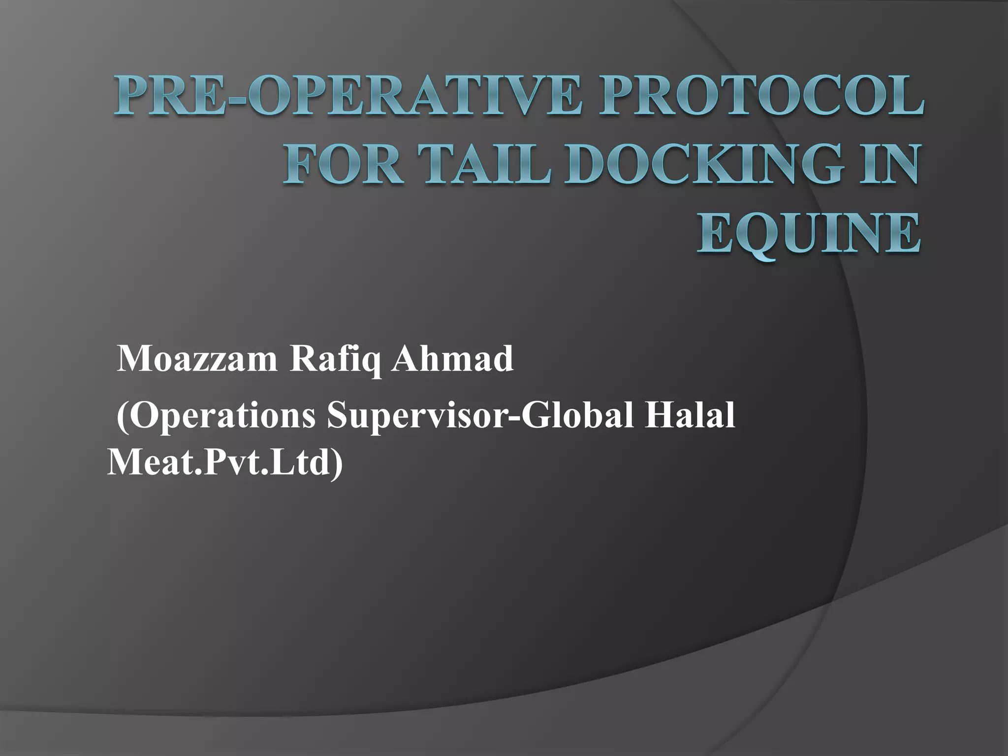 Pre operative protocol for tail docking in equine | PPTX