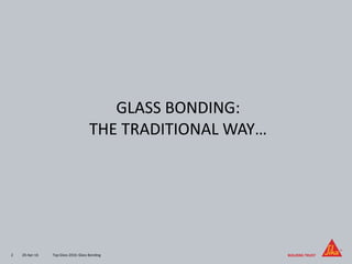 Sika FFI - The Latest Developments in Glass Bonding | PPT