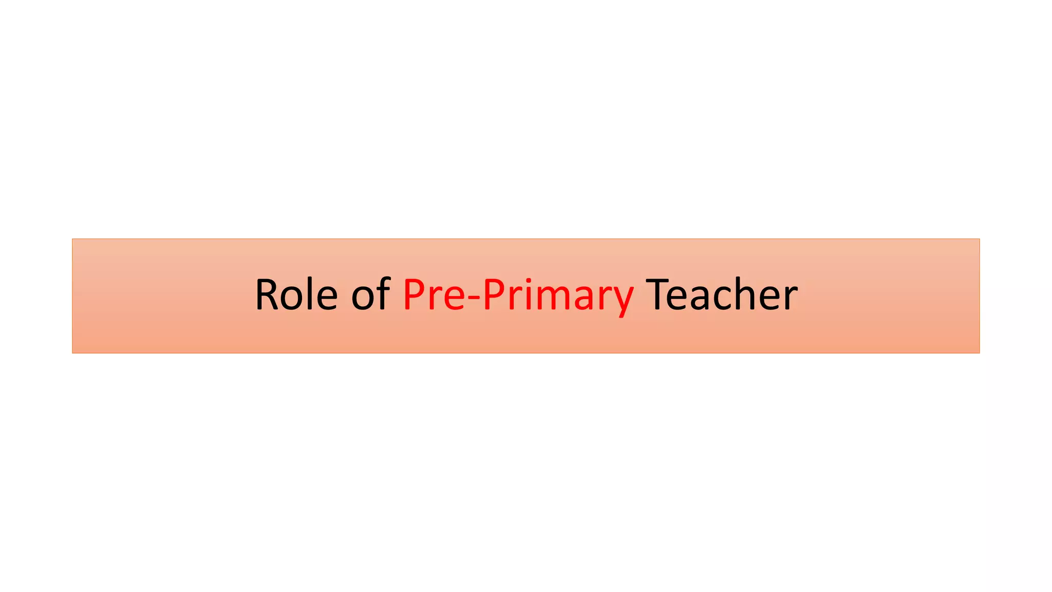 Pre-Primary Teaching Methods .pptx