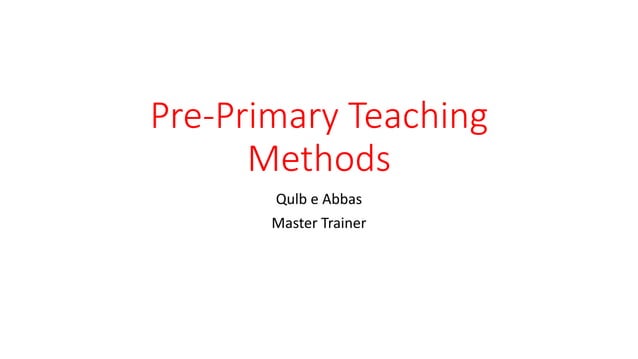 Pre-Primary Teaching Methods .pptx