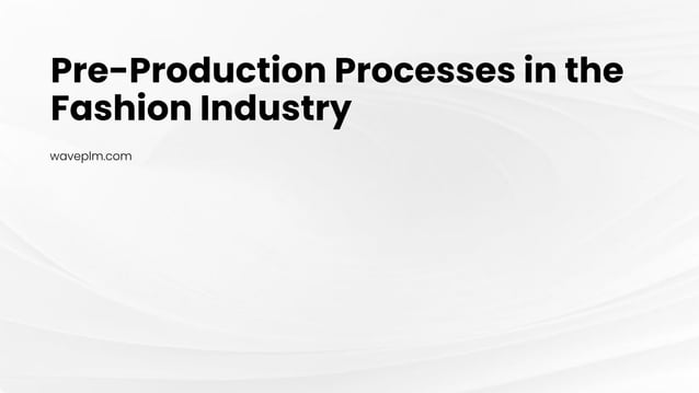 Pre-Production Processes in the Fashion Industry.pptx.pdf