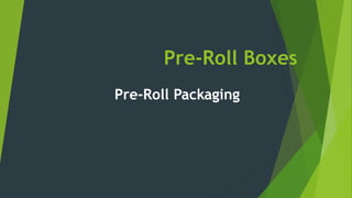 Pre-Roll Boxes.pptx