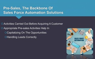 Pre-Sales the Backbone of Sales Force Automation Solutions | PPT
