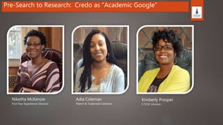 Pre-search to Research: Credo as 'Academic Google' | PPTX