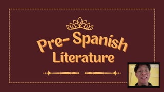 PRE- SPANISH COLONIAL PERIOD PHIL_LITERATURE | PDF