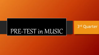 PRE-TEST-in-MUSIC-3RD-Q.pptx