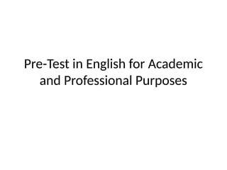 Pre-Test_in_English_for_Academic_and_Professional_Purposes.pptx