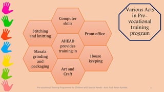 Pre vocational training programme for children with special needs | PPTX